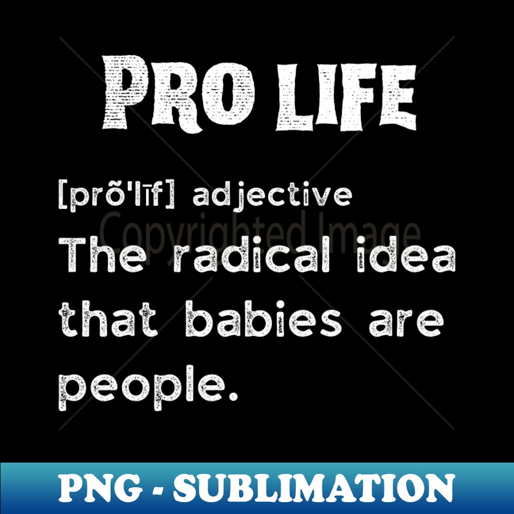 Pro life definition - PNG Transparent Sublimation Design - B | Inspire ...