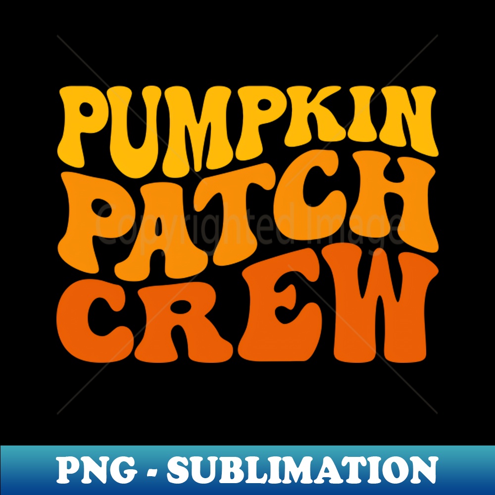 Pumpkin Patch Crew - High-Resolution PNG Sublimation File - - Inspire ...