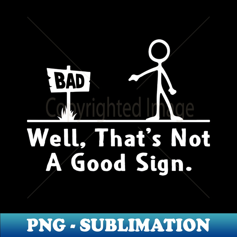 Well Thats Not A Good Sign - Retro PNG Sublimation Digital D - Inspire ...