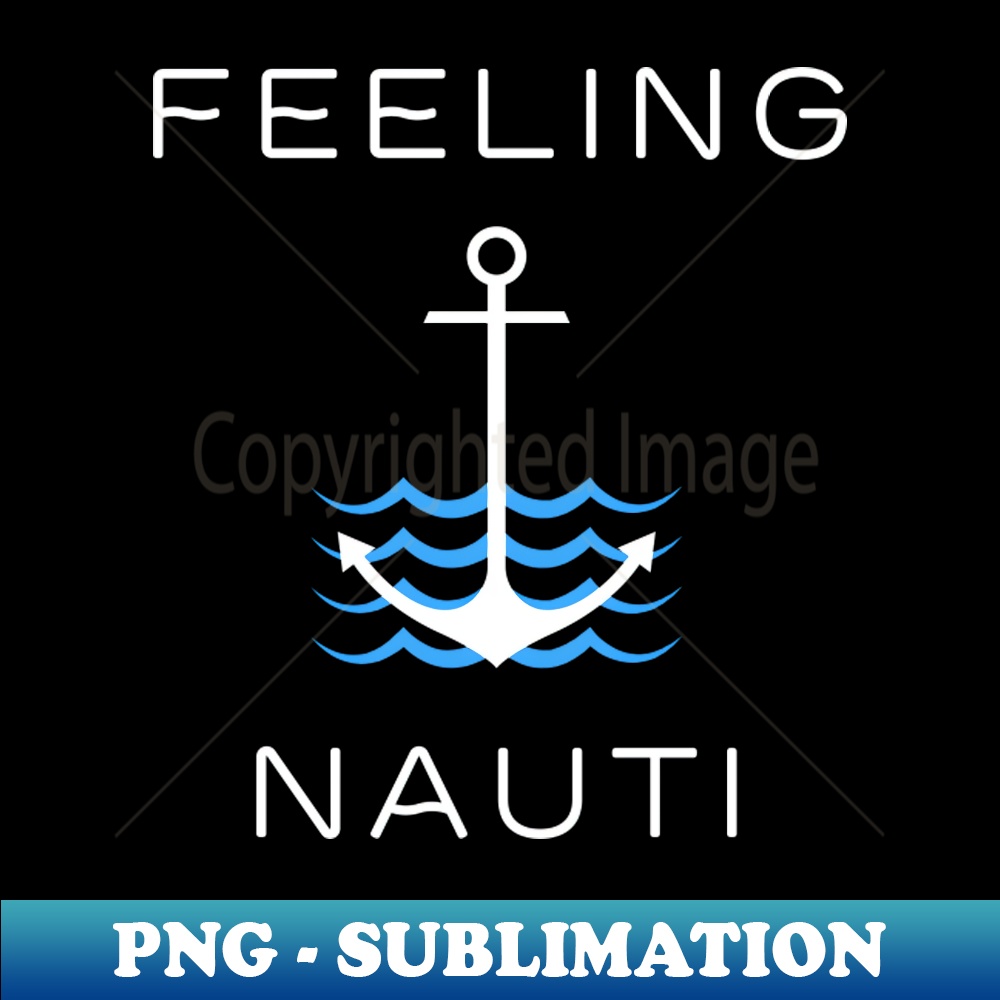 Funny Feeling Nauti Anchor Sea Gift - Signature Sublimation | Inspire ...