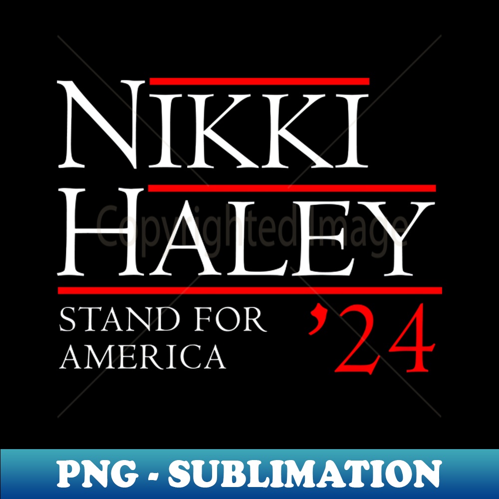Nikki Haley 2024 Stand For America - High-Quality PNG Sublim - Inspire ...