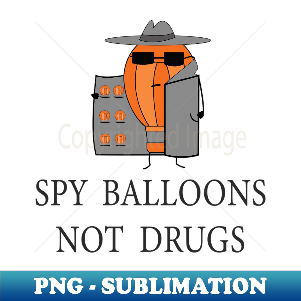 spy balloons not drugs -spy balloon memes- - Signature Subli | Inspire ...