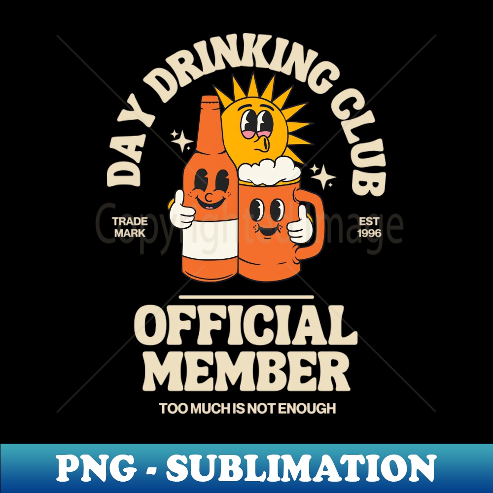 Day Drinking club official member - PNG Transparent Sublimat | Inspire Uplift