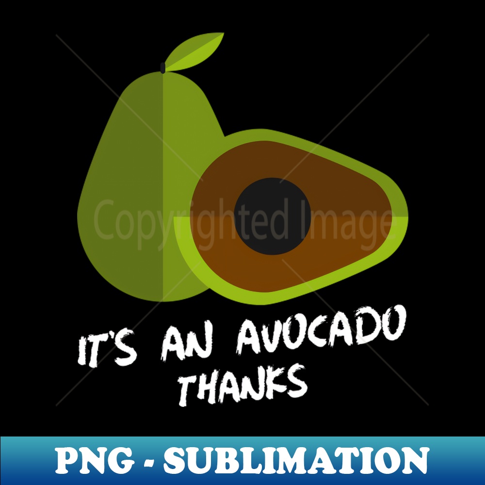 Its An Avocado Thanks Great Gift For Avocado Lover - Specia | Inspire ...