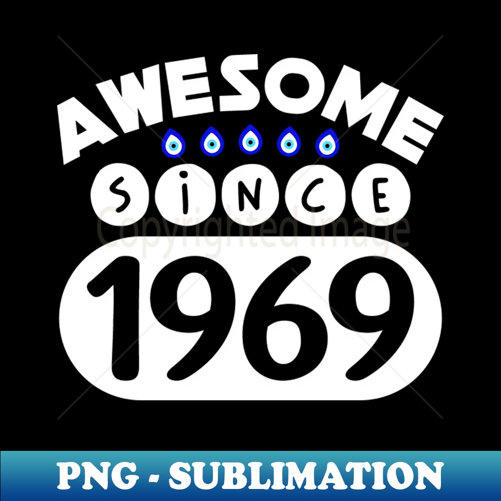 Awesome Since 1969 - Unique Sublimation PNG Download - Captu | Inspire ...