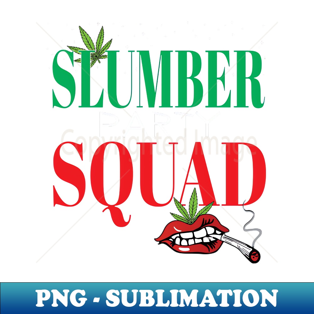 Slumber Party Squad Fun Sleepover Marijuana Weed Stoner Pot | Inspire ...