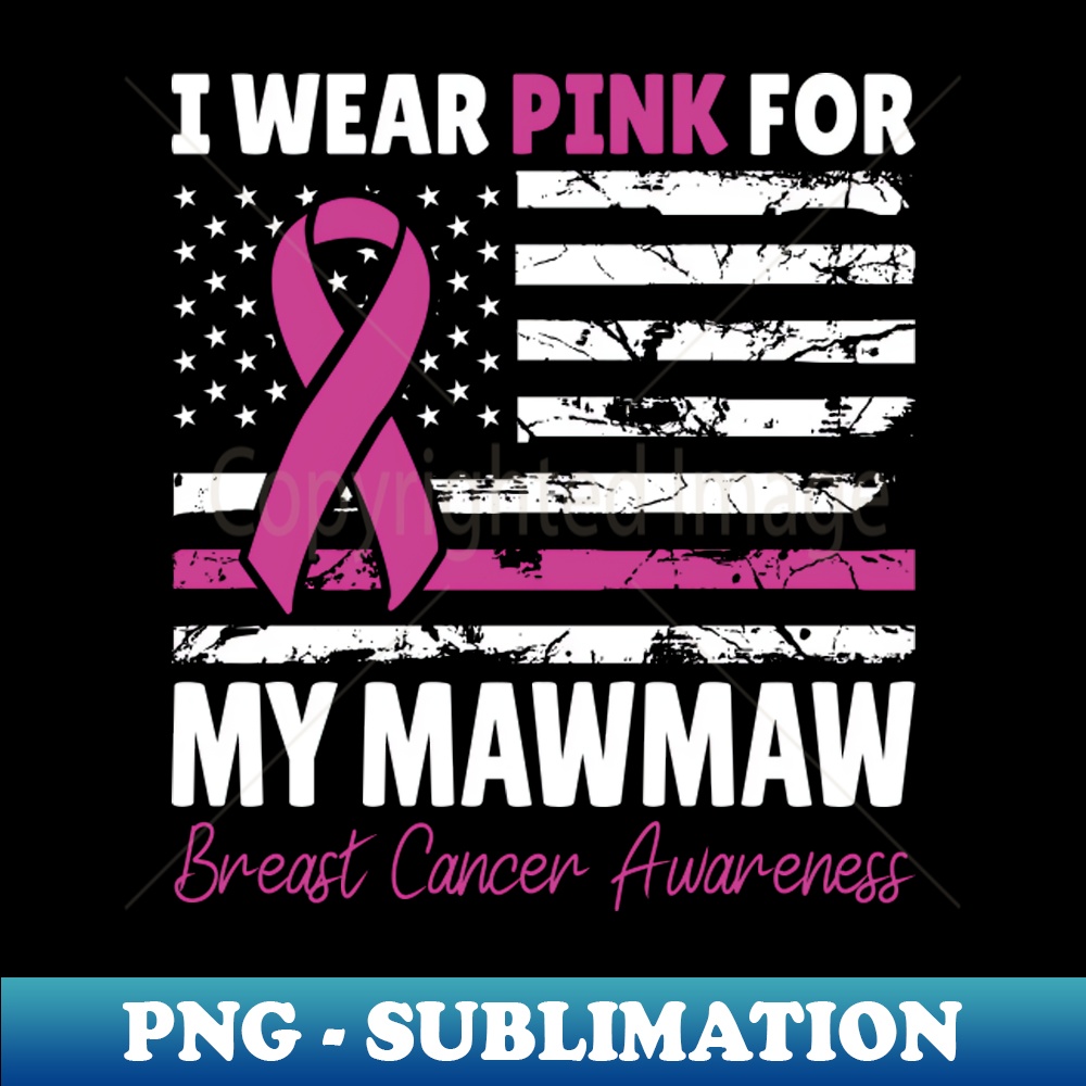 I Wear Pink For My Mawmaw Breast Cancer Awareness American F | Inspire ...