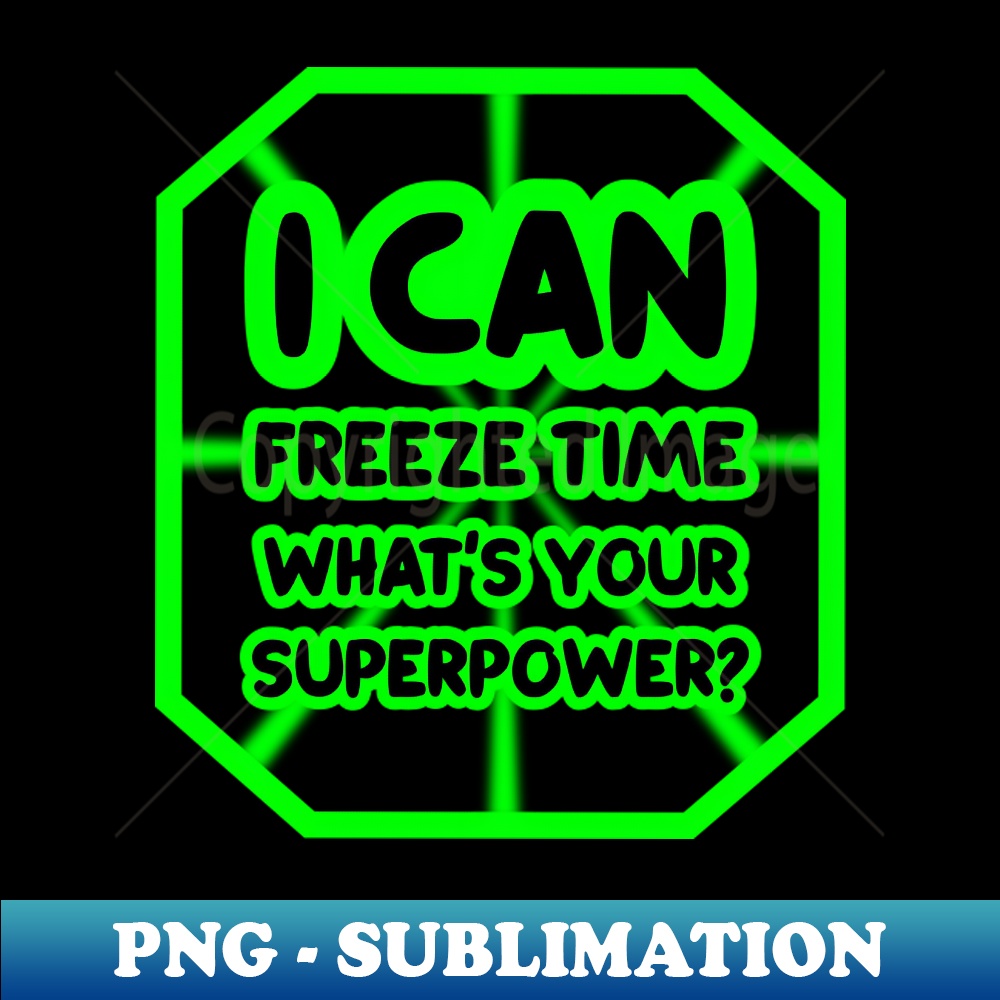 I can freeze time whats your superpower - Special Edition Su | Inspire ...