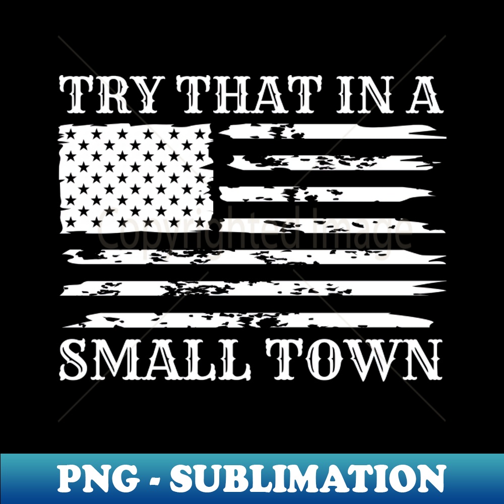 Vintage Try That In A Small Town Flag USA - Unique Sublimati | Inspire ...