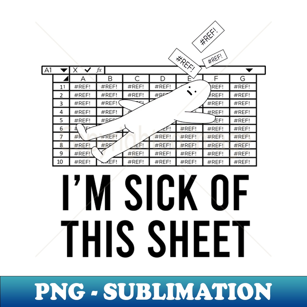 Im Sick Of This Sheet - Professional Sublimation Digital Dow | Inspire ...