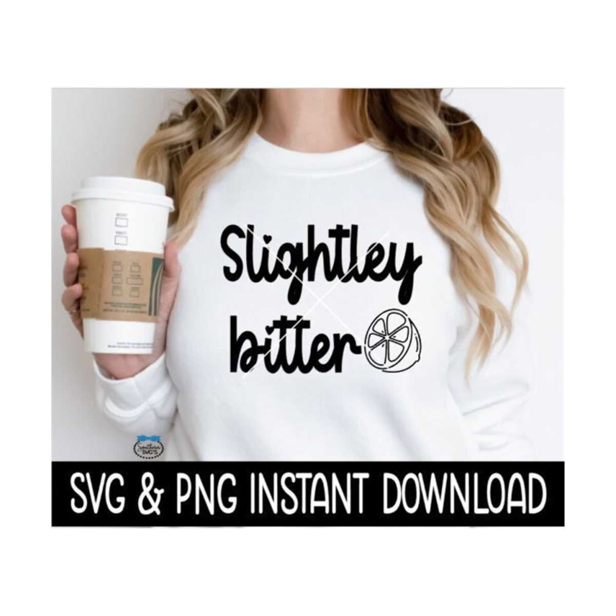 Sightly Bitter SVG, Slightly Bitter Lemon PNG Tee SVG, Funny | Inspire ...