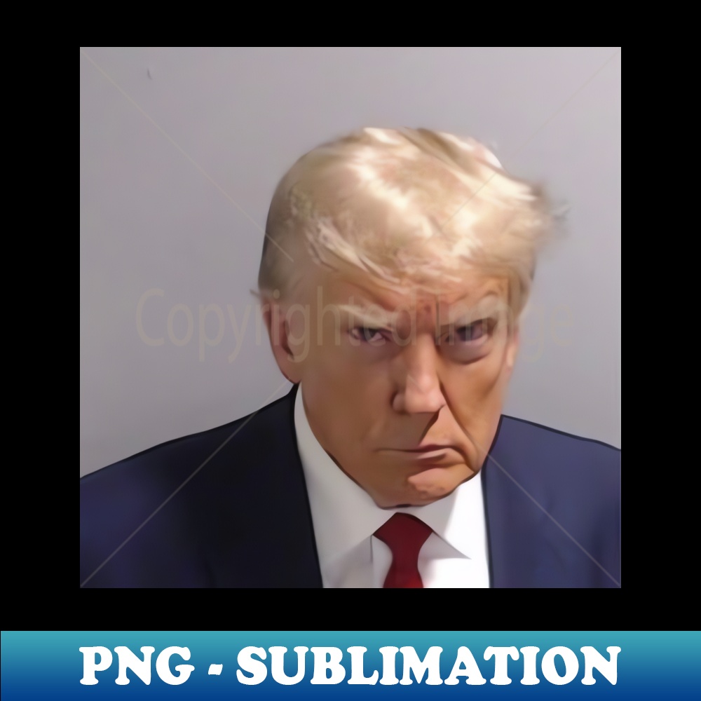 Trump Mugshot - Aesthetic Sublimation Digital File - Enhance - Inspire ...
