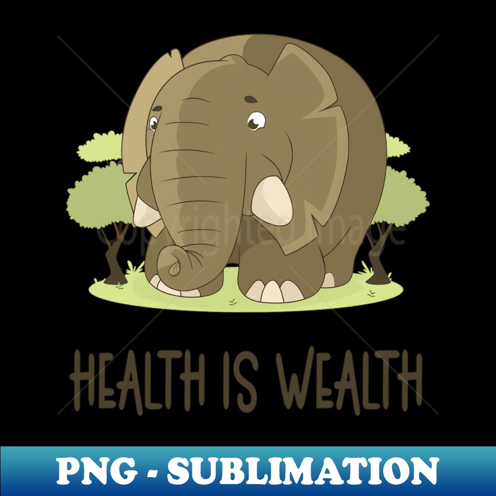Health Is Wealth - Elephant Lover Inspirational Quote - High | Inspire ...