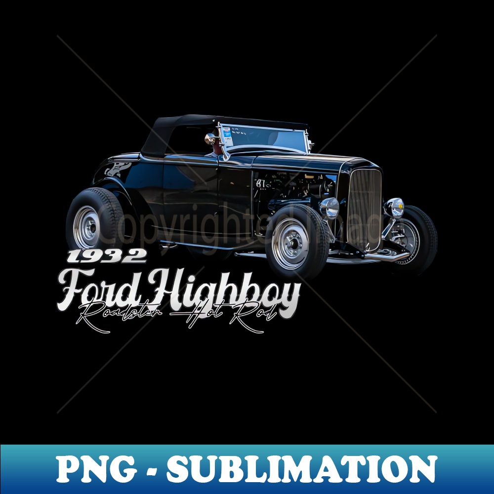 1932 Ford Highboy Roadster Hot Rod - Modern Sublimation PNG - Inspire ...