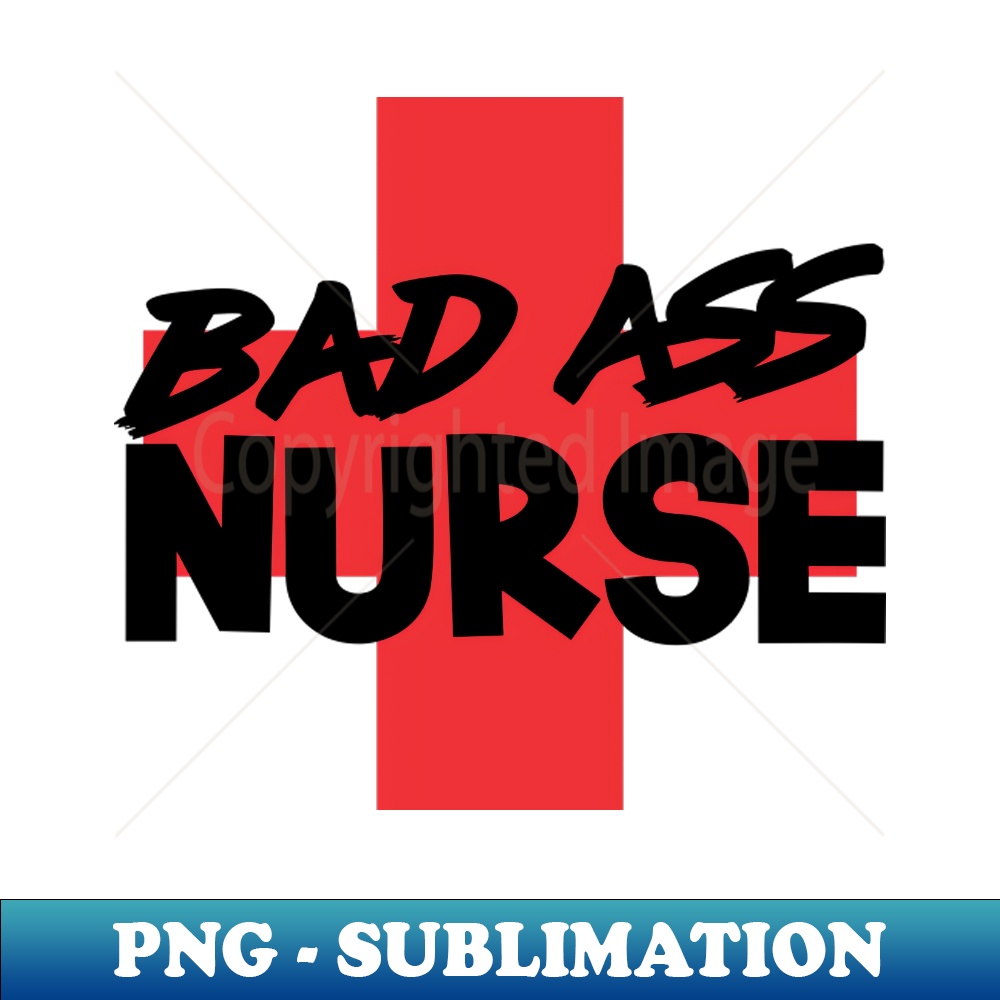 Bad Ass Nurse with Red Cross Design - Premium Sublimation Di | Inspire ...