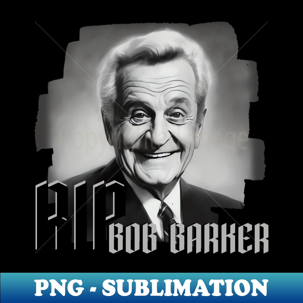 RIP BOB BARKER - High-Resolution PNG Sublimation File - Vibr | Inspire ...