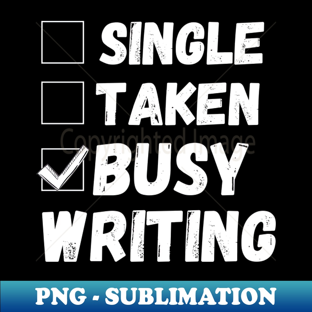 Single Taken Busy Writing Funny Writer Life Poet Books Write | Inspire ...
