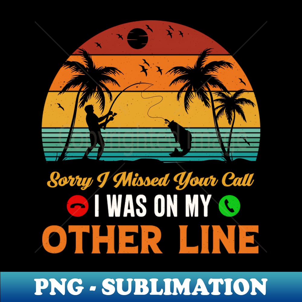 Sorry I Missed Your Call I Was On My Other Line - High-Quali | Inspire ...