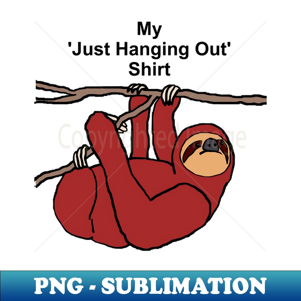 Just Hanging Out - PNG Transparent Sublimation Design - Unle | Inspire ...