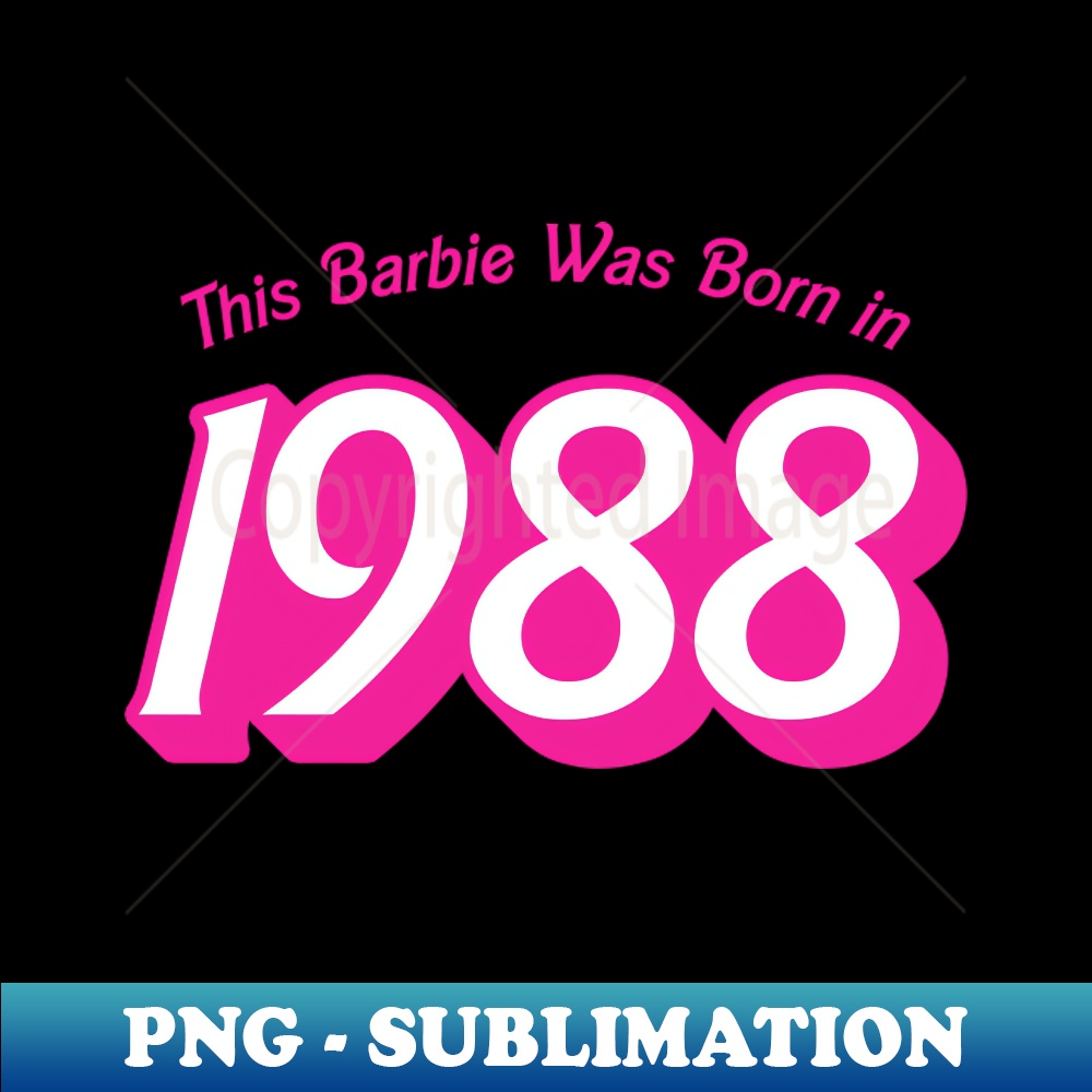 This Barbie Was Born in 1988 - Sublimation-Ready PNG File - | Inspire ...