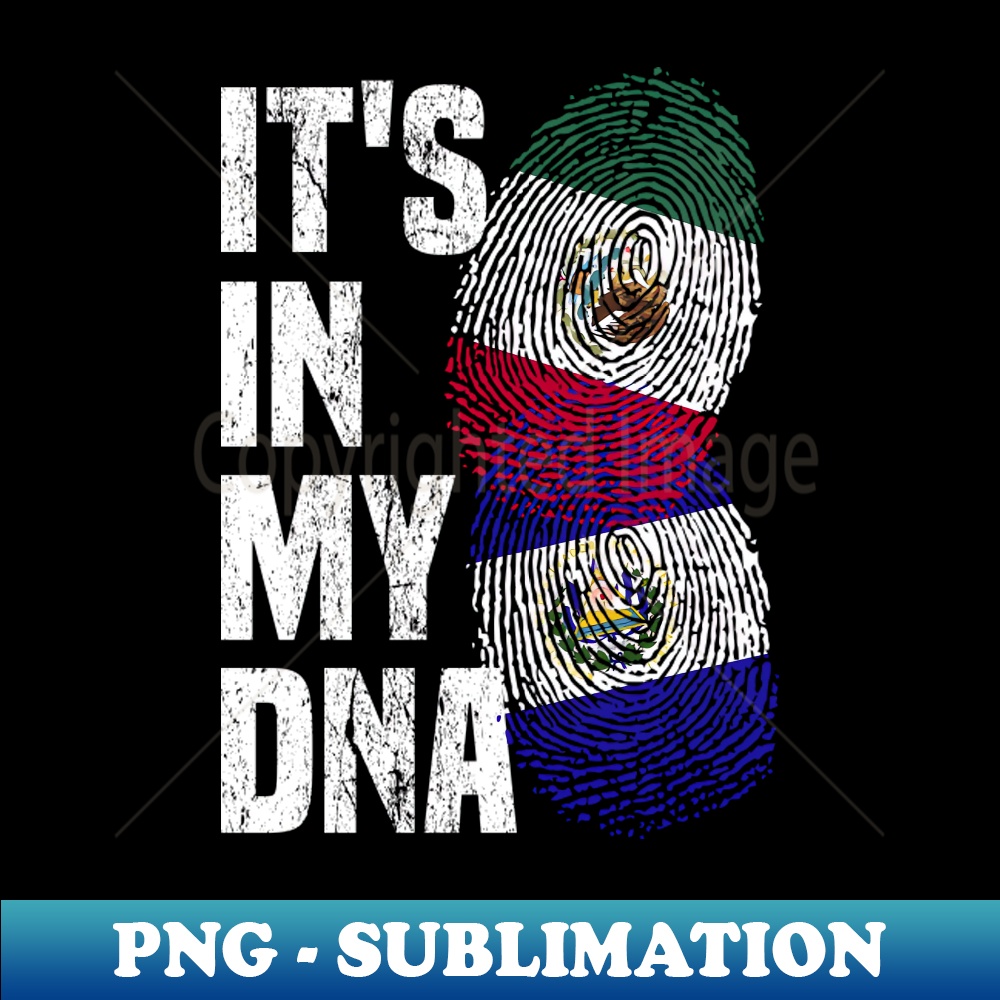 ITS IN MY DNA mexico and el salvador - Exclusive Sublimation | Inspire ...