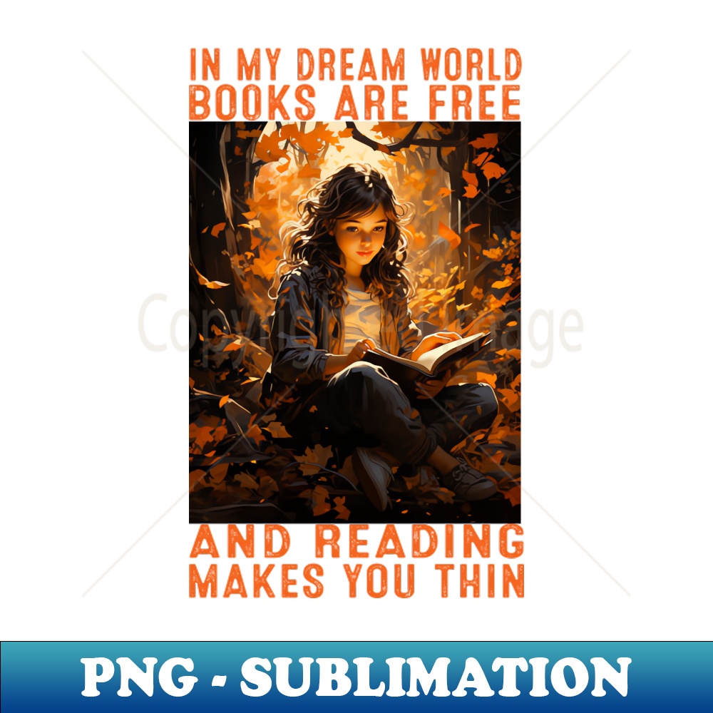 In my dream world books are free and reading makes you thin | Inspire ...