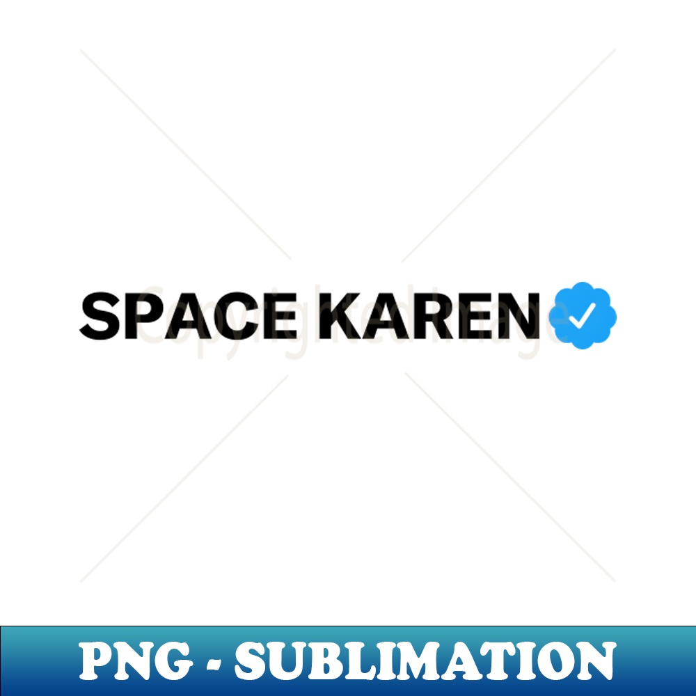 Space Karen Funny Sarcastic Parody Blue Badge Verification G | Inspire ...