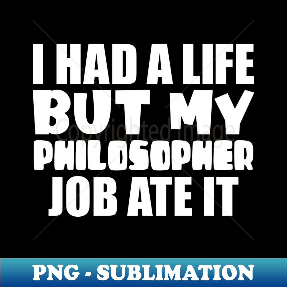 I had a life but my philosopher job ate it - Elegant Sublima | Inspire ...