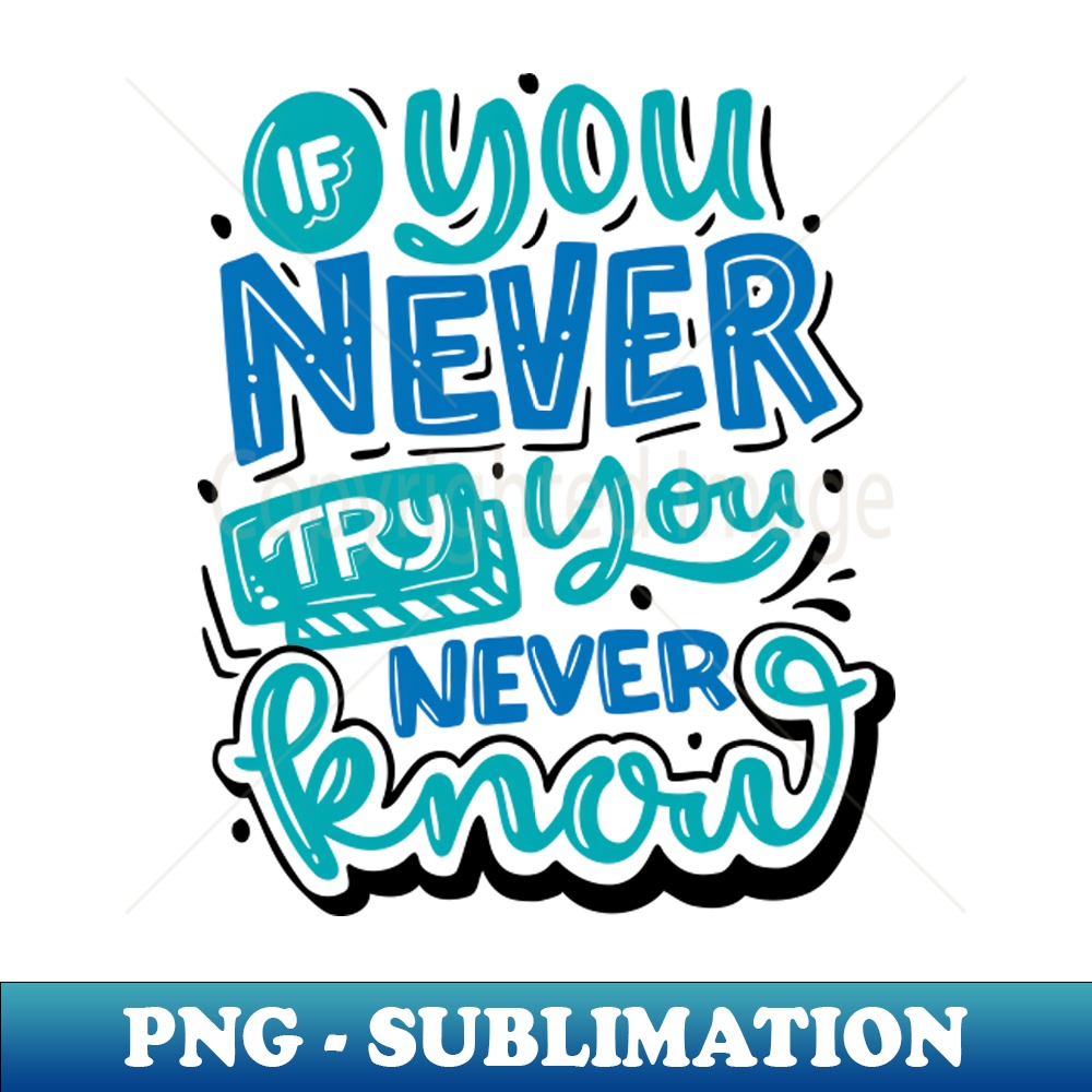 If you never try you never know - Professional Sublimation D | Inspire ...