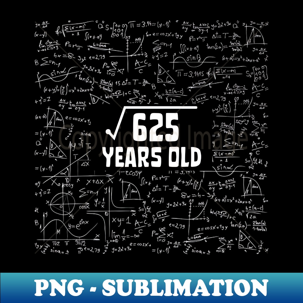 Square Root Of 625 25th Birthday 25 Year Old Math Lover Gift | Inspire ...