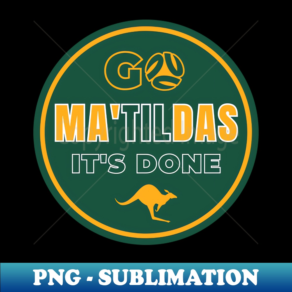 Go matildas its done - PNG Transparent Digital Download File | Inspire ...