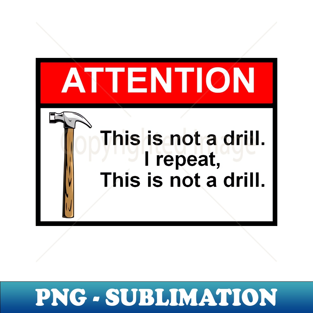 OSHA Style Warning Sign - This Is Not A Drill - Digital Subl | Inspire ...