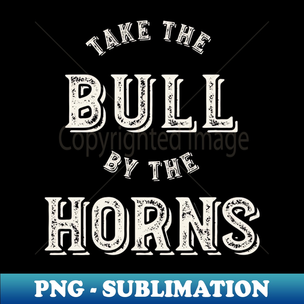 Take the Bull by the Horns - PNG Transparent Digital Downloa - Inspire ...