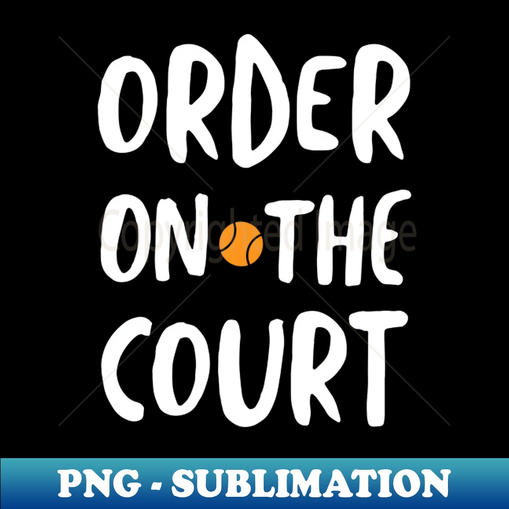 Order on the Court - Sublimation-Ready PNG File - Boost Your | Inspire ...