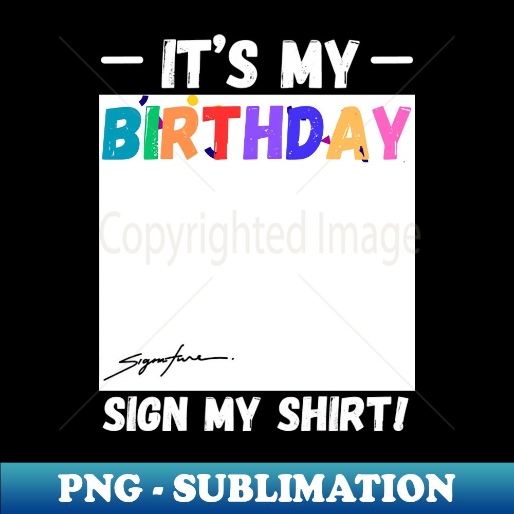 Funny Birthday Party Its My Birthday Sign My - Digital Subli - Inspire ...