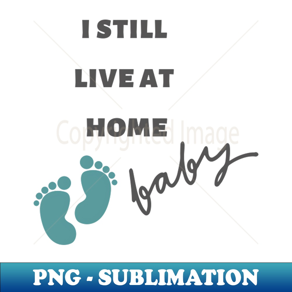 Baby Boy cute Adorable Design I still live at Home - Artisti | Inspire ...