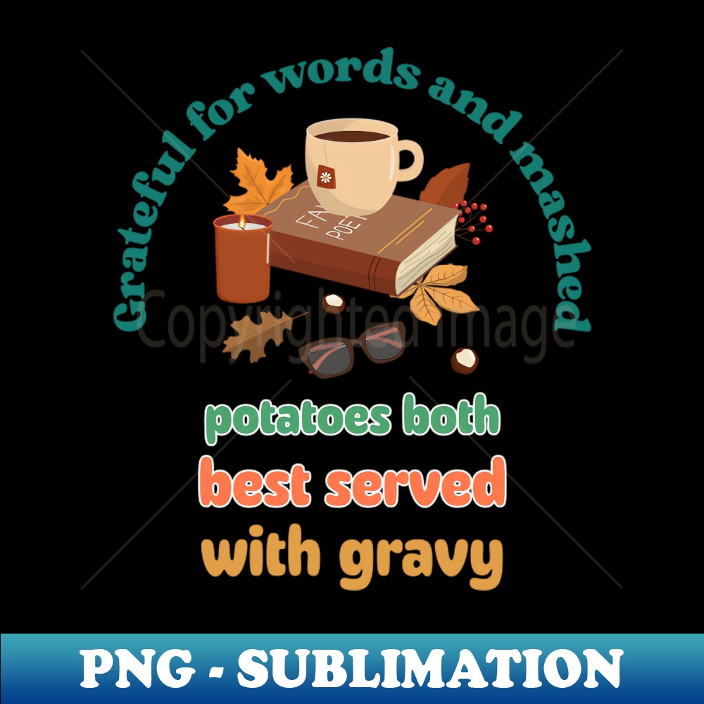Grateful for words and mashed potatoes both best served with | Inspire ...