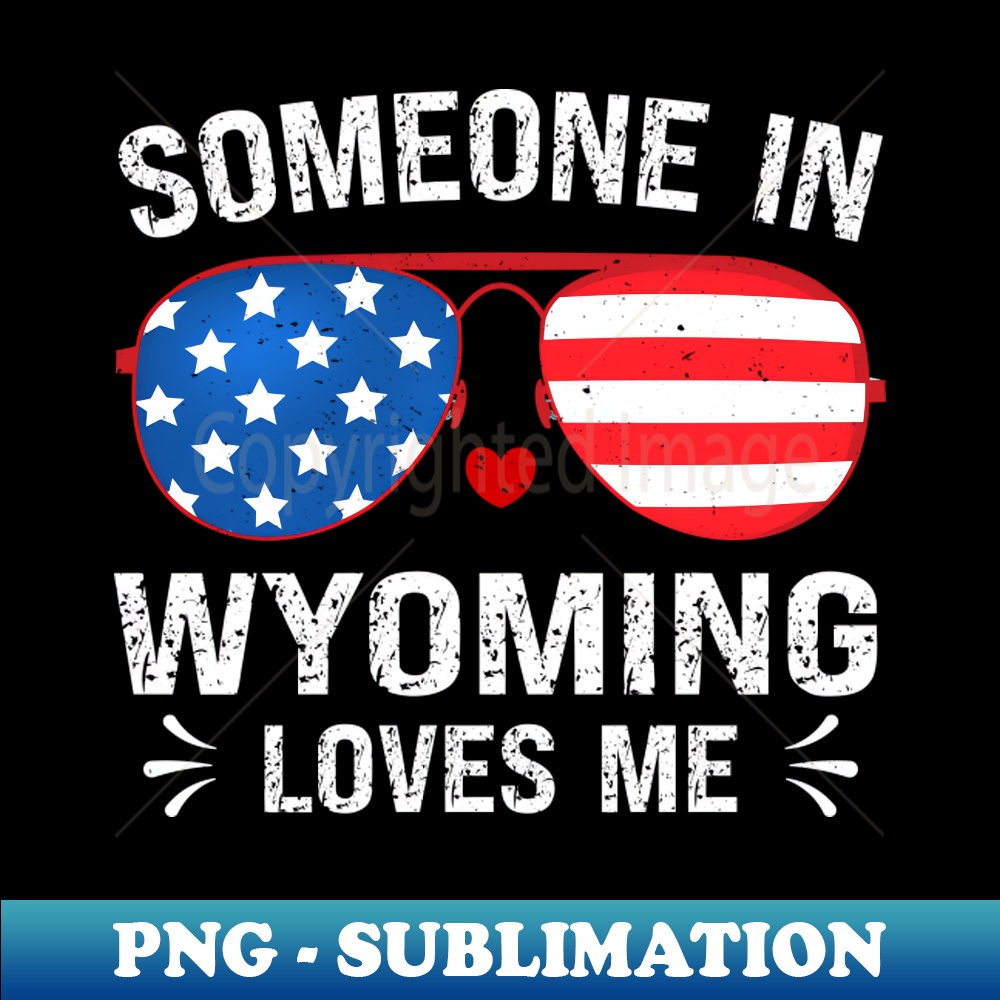 Someone in Wyoming Loves Me Travel Cool State American Flag | Inspire ...