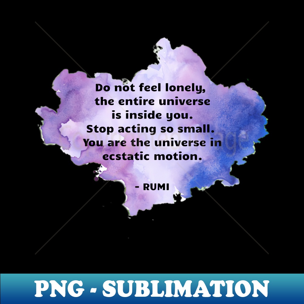 Rumi Quote You are the universe in ecstatic motion - Premium | Inspire ...