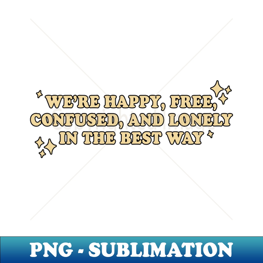 Were Happy Free Confused and Lonely in the Best Way - Exclus | Inspire ...