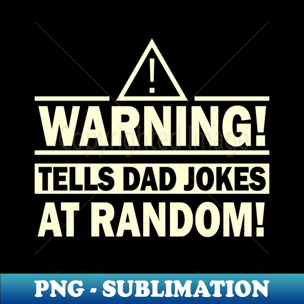 Warning Dad Jokes - High-Quality PNG Sublimation Download - | Inspire ...