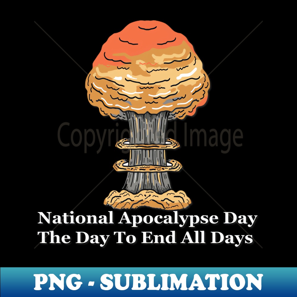 National Apocalypse Day the day To End All Days - Premium PN | Inspire ...