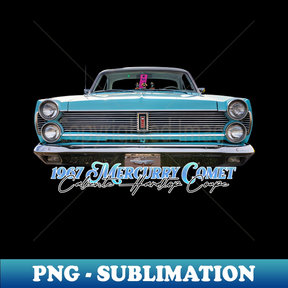 1967 Mercury Comet Caliente Hardtop Coupe - PNG Sublimation | Inspire ...
