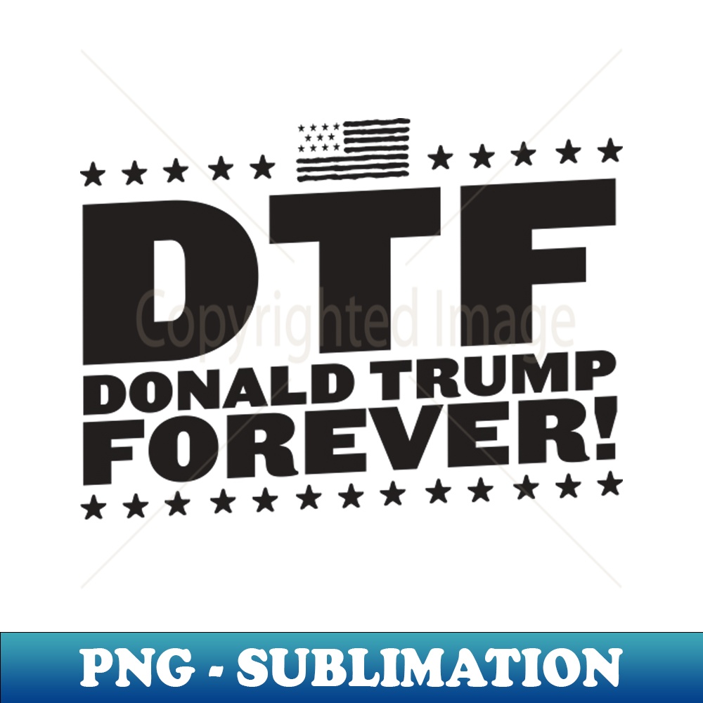 Donald Trump Forever Pro-Trump - Decorative Sublimation PNG - Inspire ...