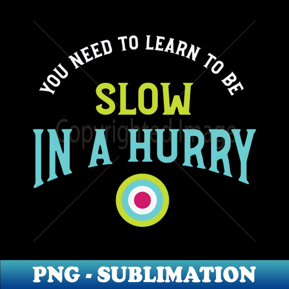 Archery Saying Slow in a Hurry - Aesthetic Sublimation Digit - Inspire ...
