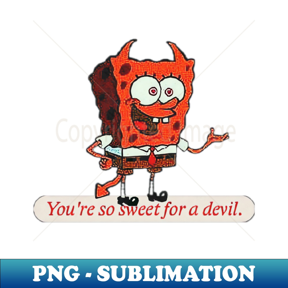 youre so sweet for a devil spongebob devils - Unique Sublim | Inspire ...