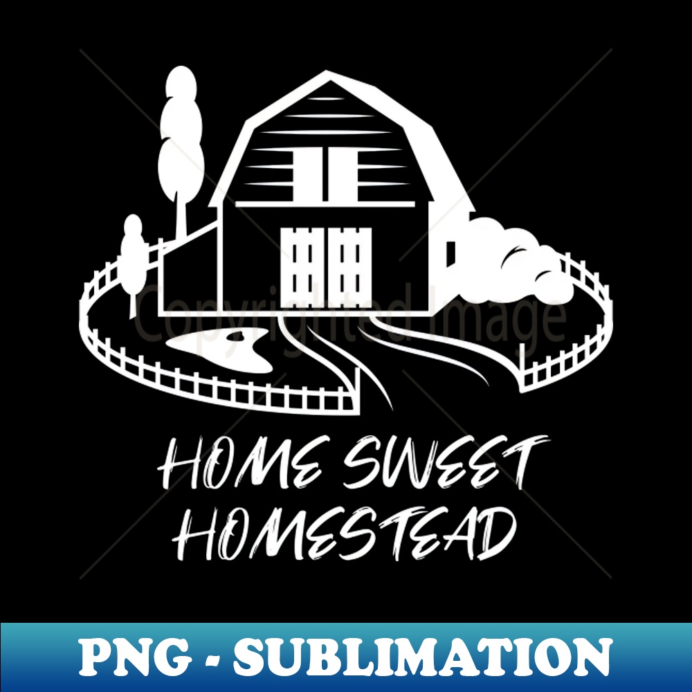 Home Sweet Homestead - Exclusive Sublimation Digital File - - Inspire ...