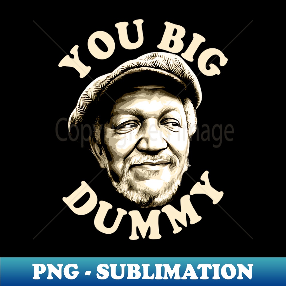 You big dummy - Premium Sublimation Digital Download - Stunn | Inspire ...