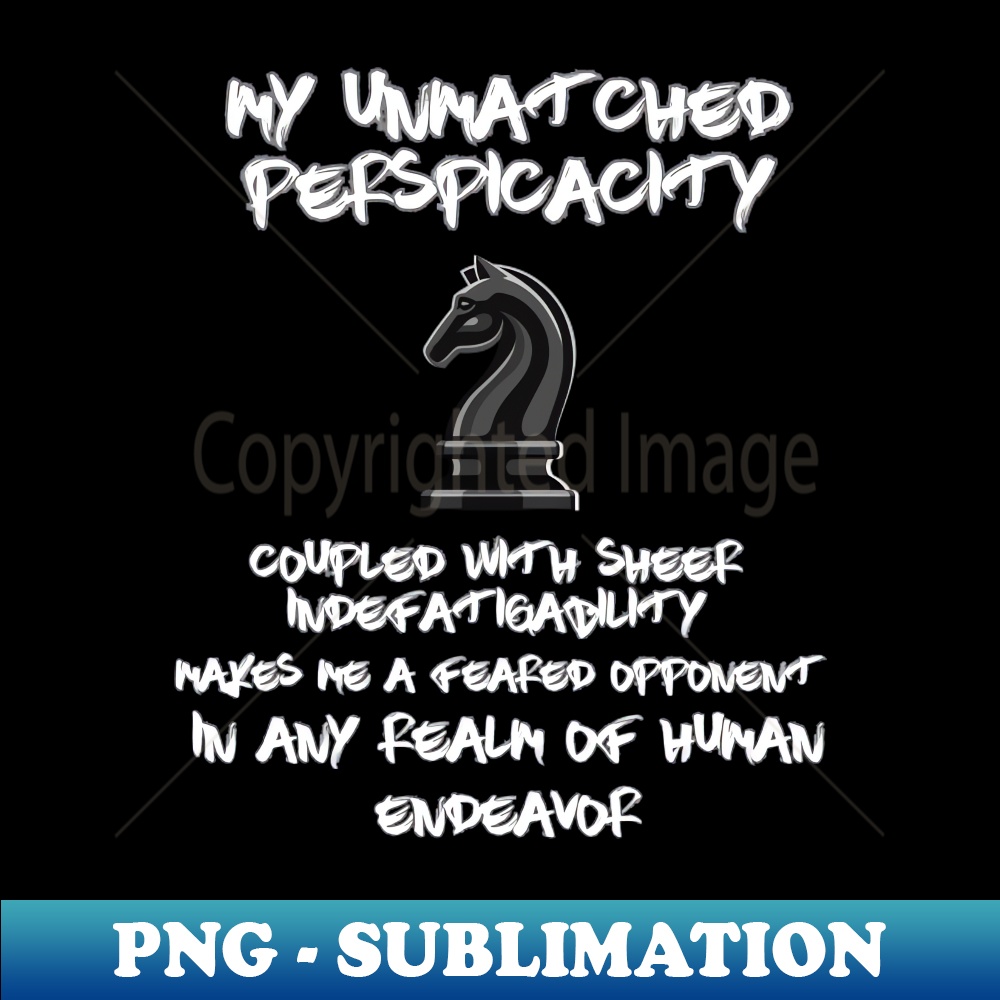 my unmatched perspicacity coupled with my sheer indefatigabi | Inspire ...