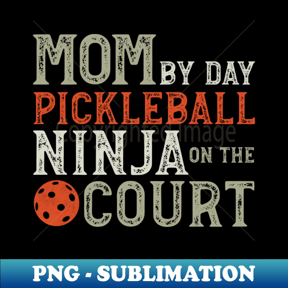Mom By Day Pickleball Ninja on the Court - Aesthetic Sublima | Inspire ...